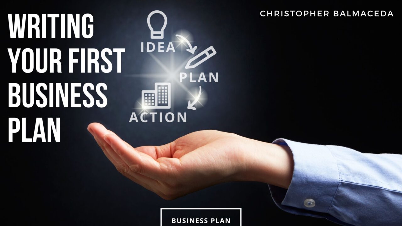 Writing Your First Business Plan | Christopher Balmaceda | Business ...